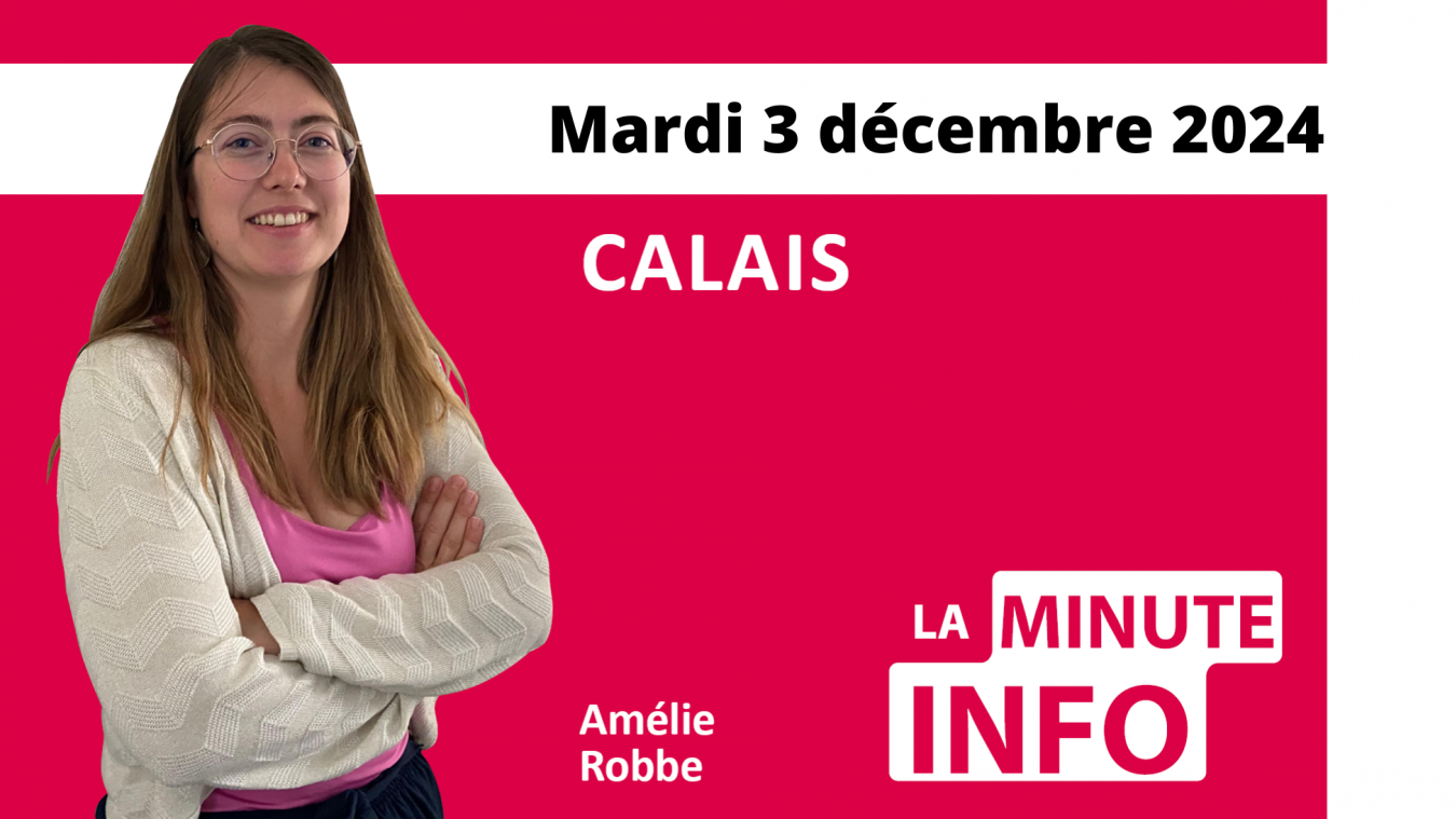 Calais : La Minute de l’info de Nord Littoral du mardi 3 décembre ...